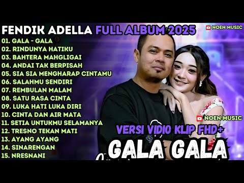 FENDIK ADELLA FULL ALBUM - GALA - GALA - RINDUNYA HATIKU - ANDAI TAK BERPISAH OM ADELLA TERBARU 2025