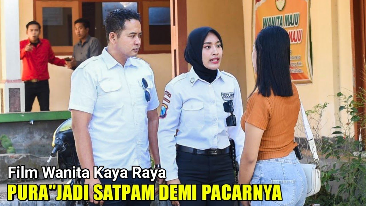 WANITA SUKSES PURA"JADI SATPAM DEMI MENEMANI CALON TUNANGANNYA HINGGA ...
