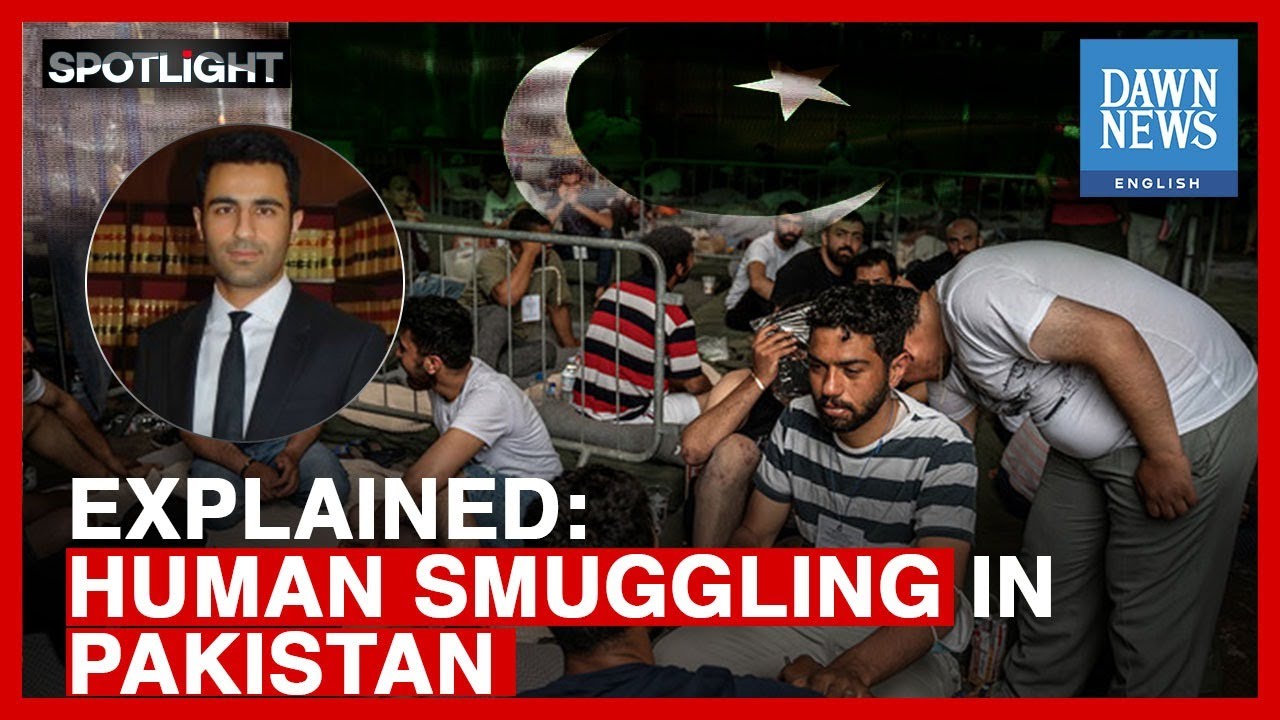 Explained: Human Smuggling In Pakistan | Azwar Shakeel | Dawn News ...