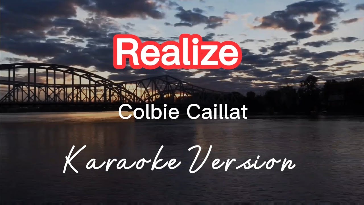 REALIZE | COLBIE CAILLAT | KARAOKE VERSION - YouTube