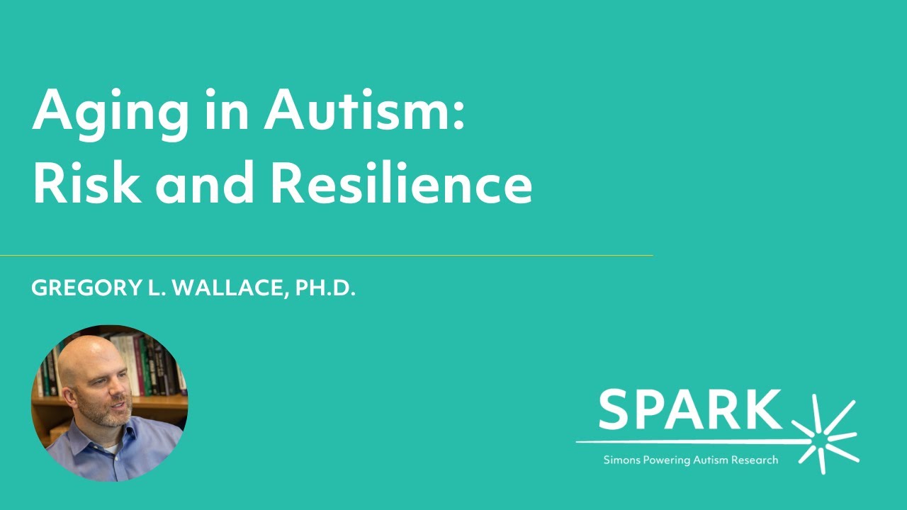 Aging in Autism: Risk and Resilience - YouTube