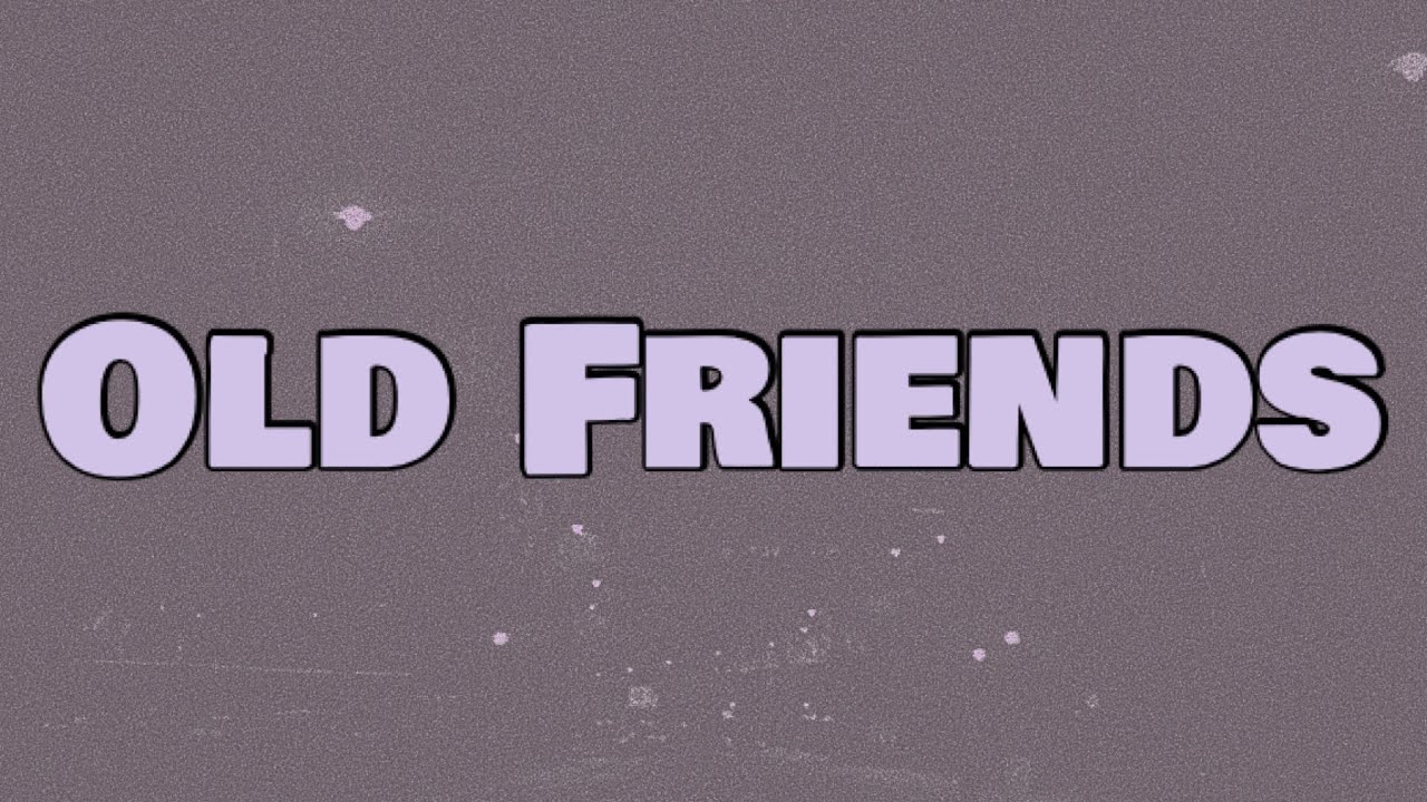 French The Kid - Old Friends (Lyrics) - YouTube
