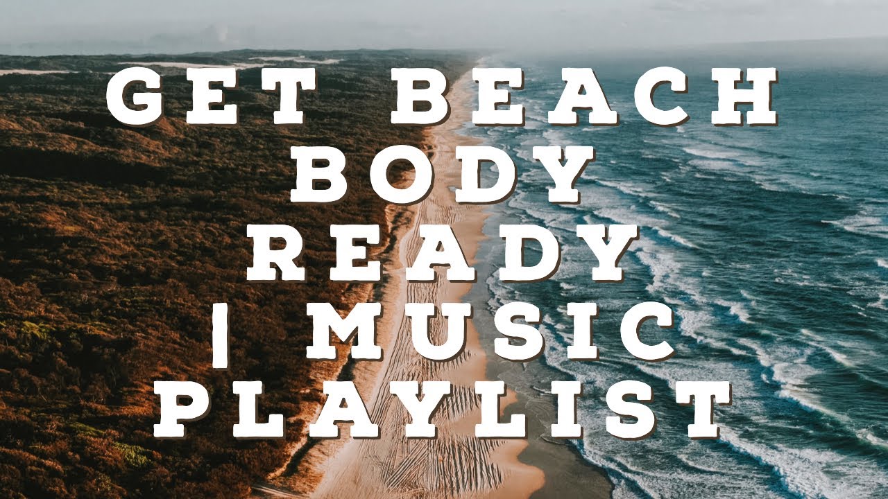 Get Beach Body Ready | Music | - YouTube