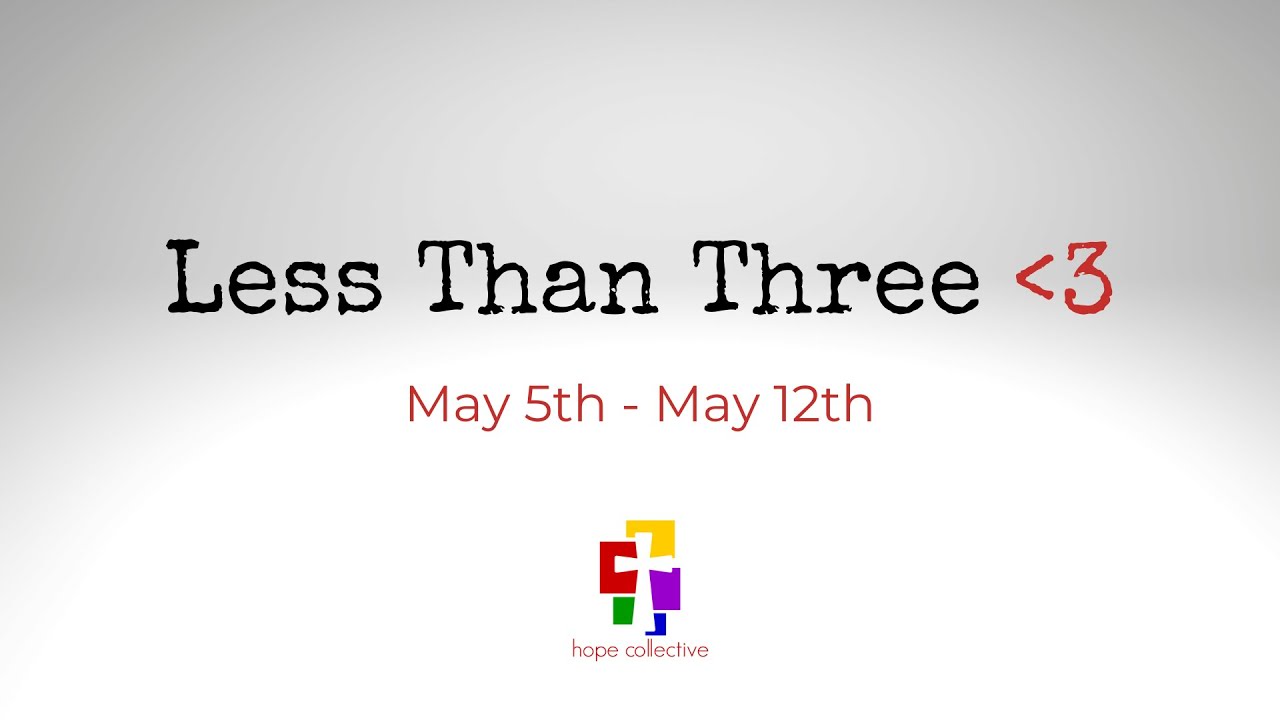Less Than Three - May 5th - May 12th - YouTube