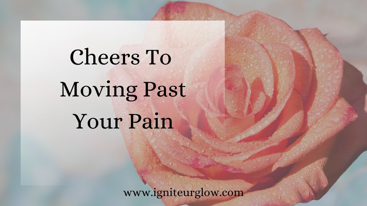 Cheers to Moving Past Your Pain| Pain Tried to Bury Me Alive ...