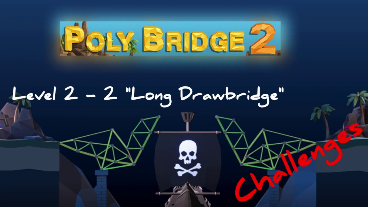 Poly Bridge 2 Challenge Level 2 - 2 "Long Drawbridge" 100% - YouTube
