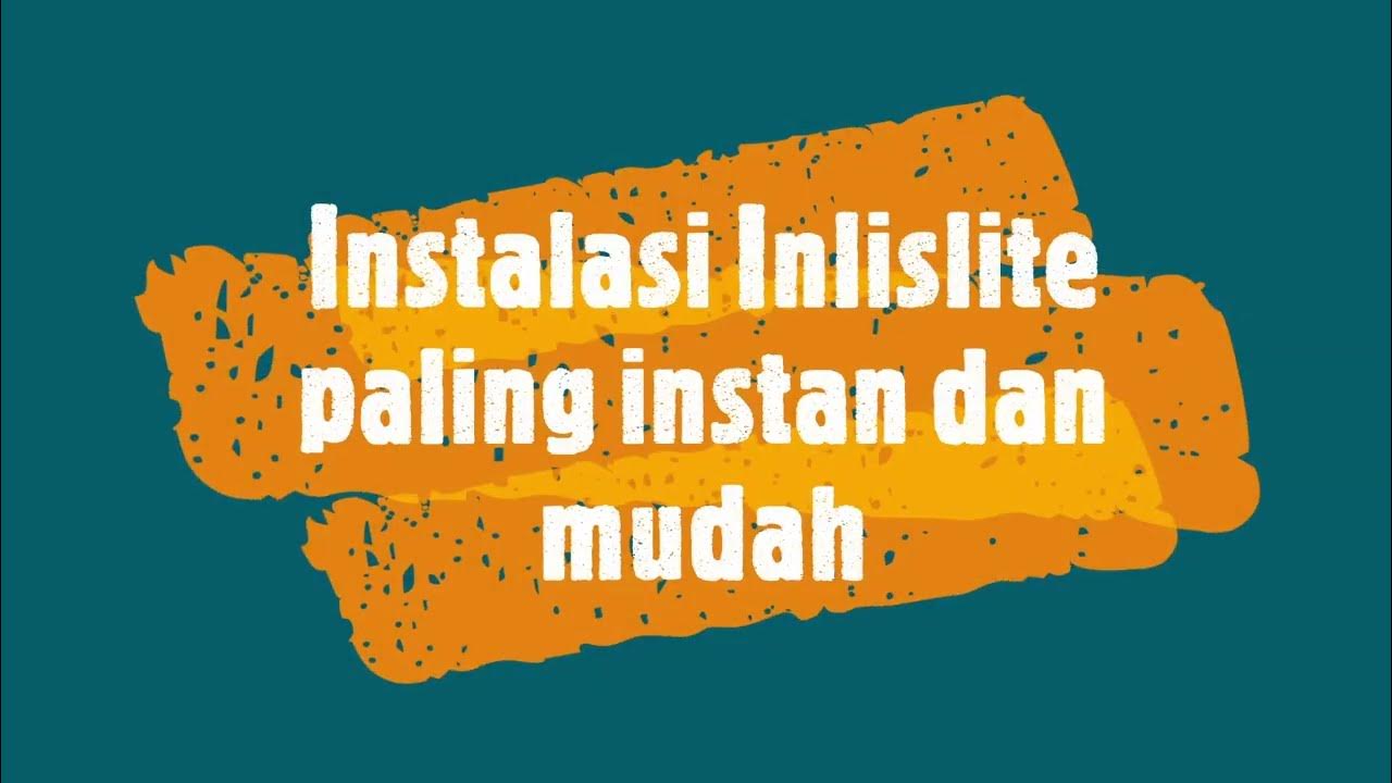 Tutorial Inlislite 1: Instalasi INLISLITE 3.2 Paling Mudah dan Instant - YouTube