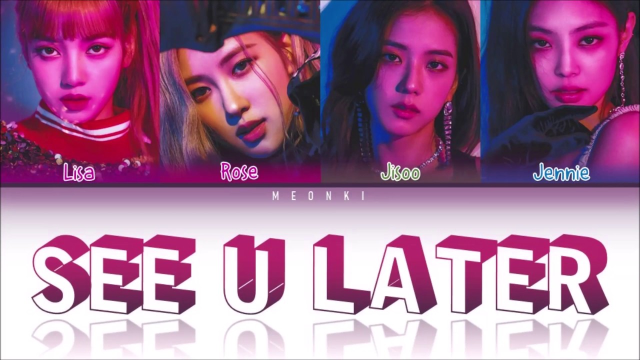 BLACKPINK (블랙핑크) - 'SEE U LATER' Lyrics [Color Coded_Han_Rom_Eng] - YouTube