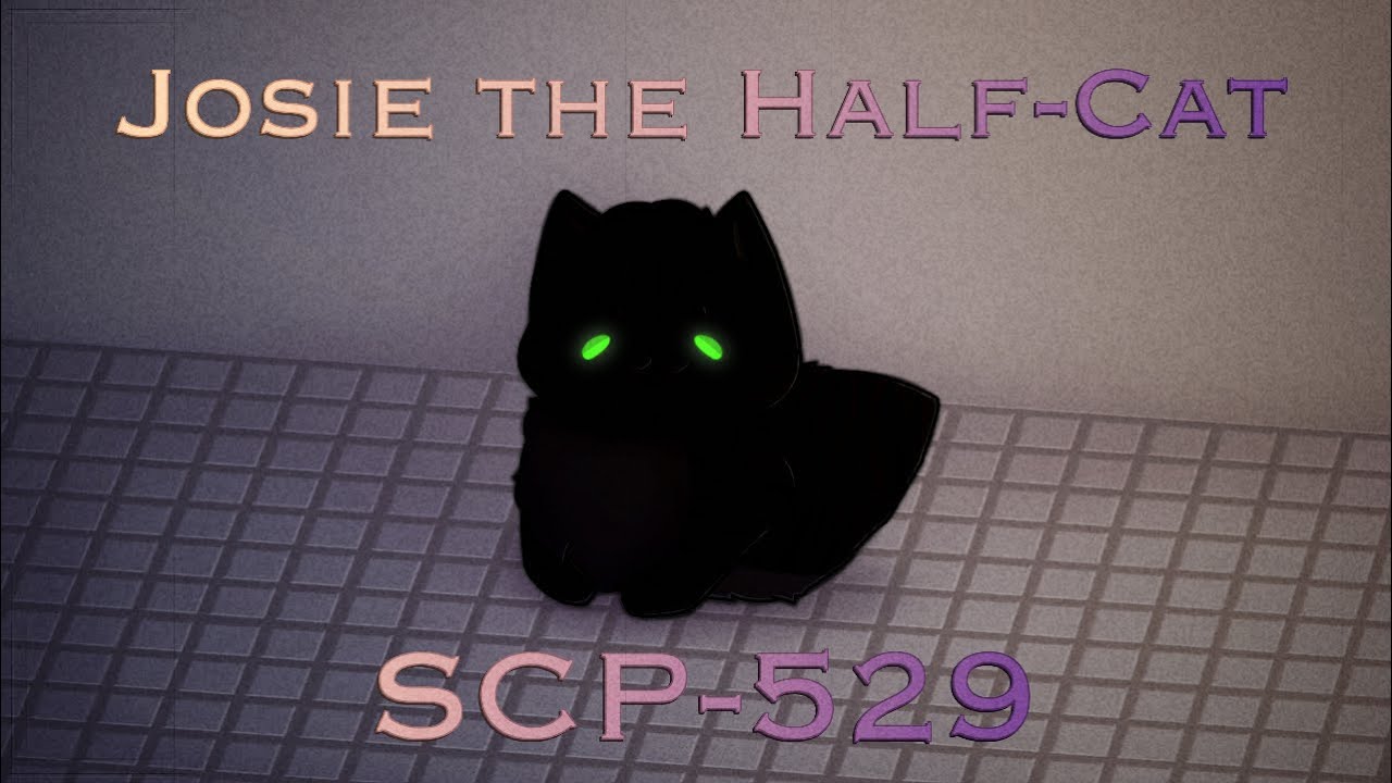 SCP 529 - Josie the Half-Cat :3 - YouTube