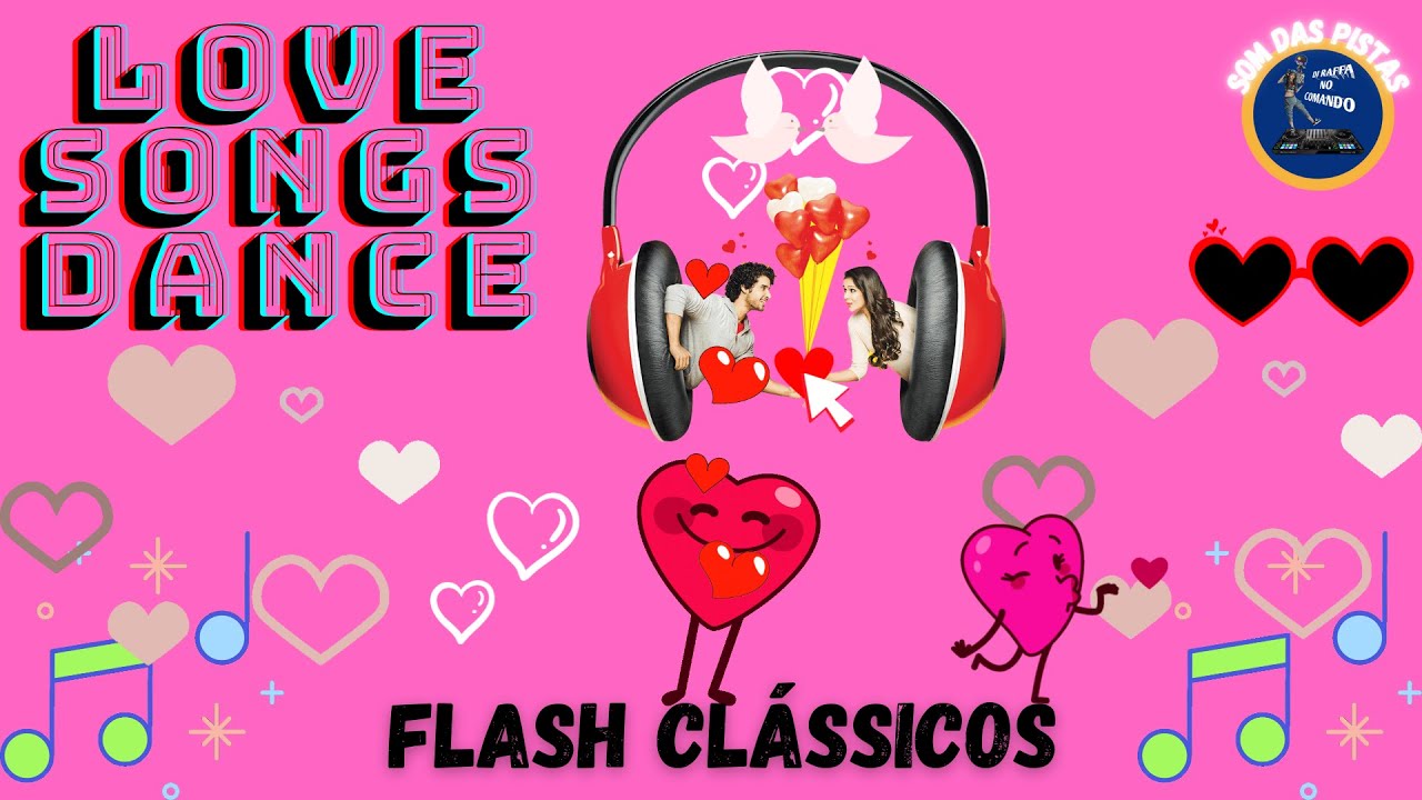 Love Songs,Dance Flash Clássicos Part.1 - YouTube