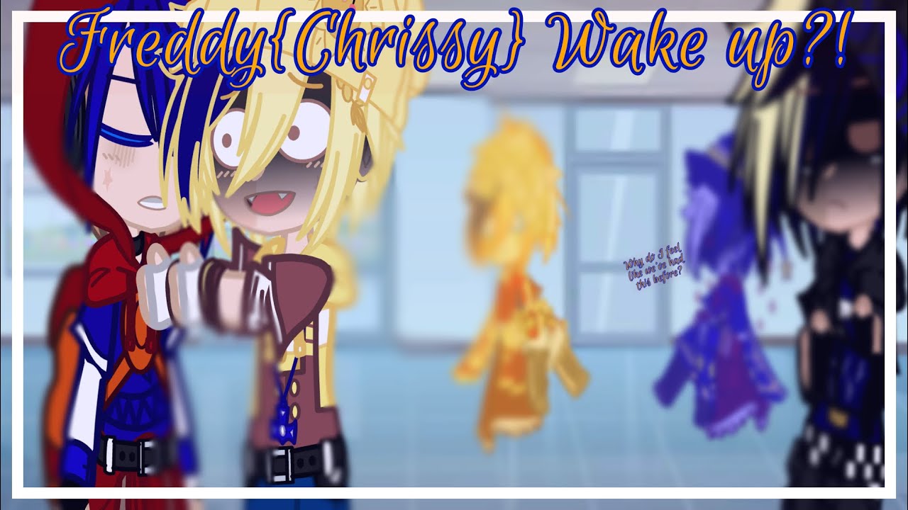 {Fnaf SB} Freddy {chrissy} wake Up[]gacha club[]ft.Sun,Moon,G.Freddy ...