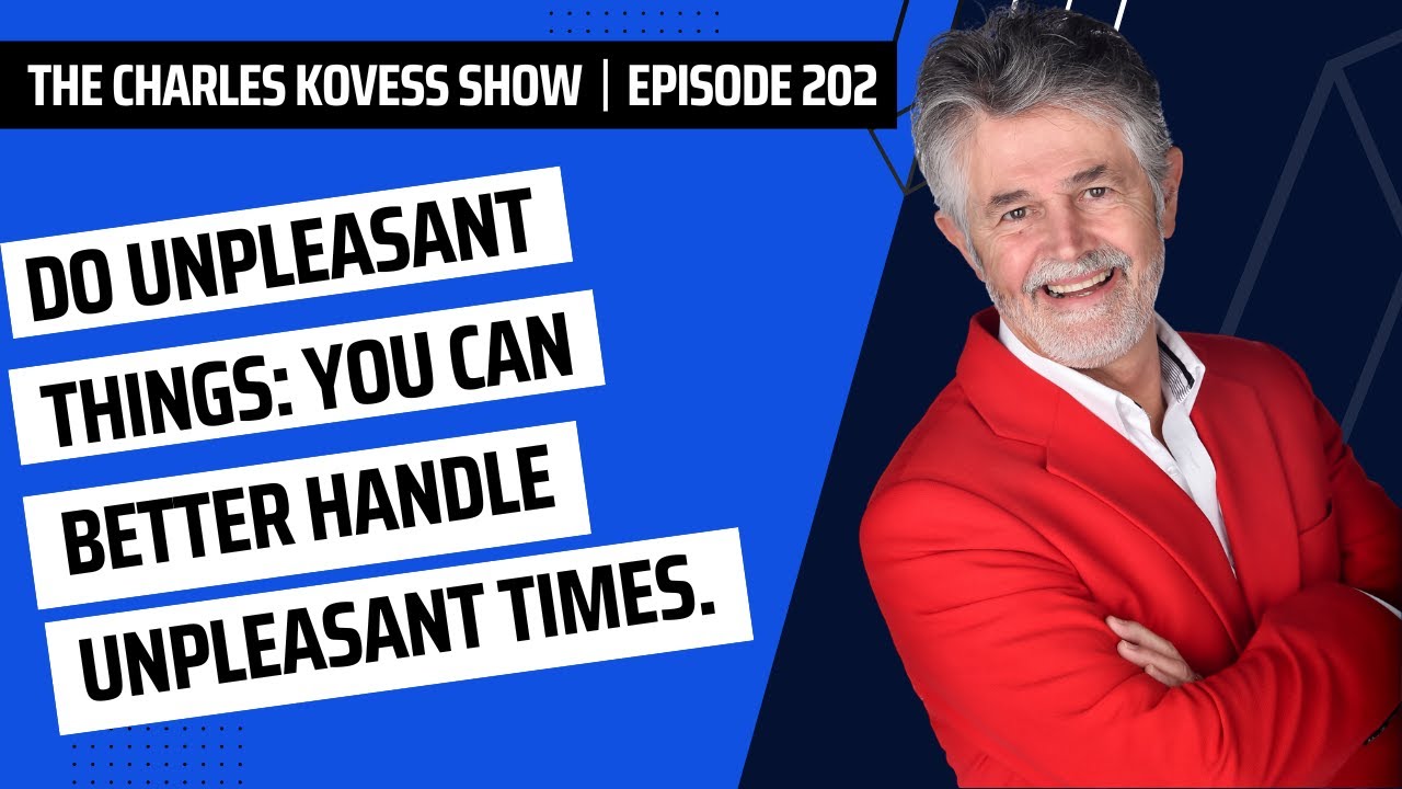Ep #202: Do unpleasant things: you can better handle unpleasant times ...