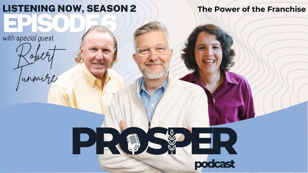 The Power of the Franchise - Prosper Podcast (Featuring Robert Tunmire ...