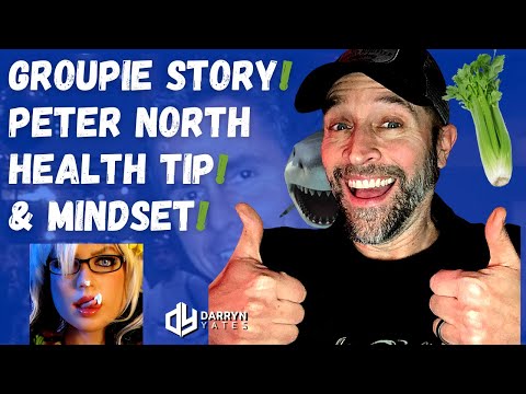 CRAZY Groupie Story, PETER North Health TIP & MINDSET Nuggets! | DARRYN yates | Mindset & MAYHEM!