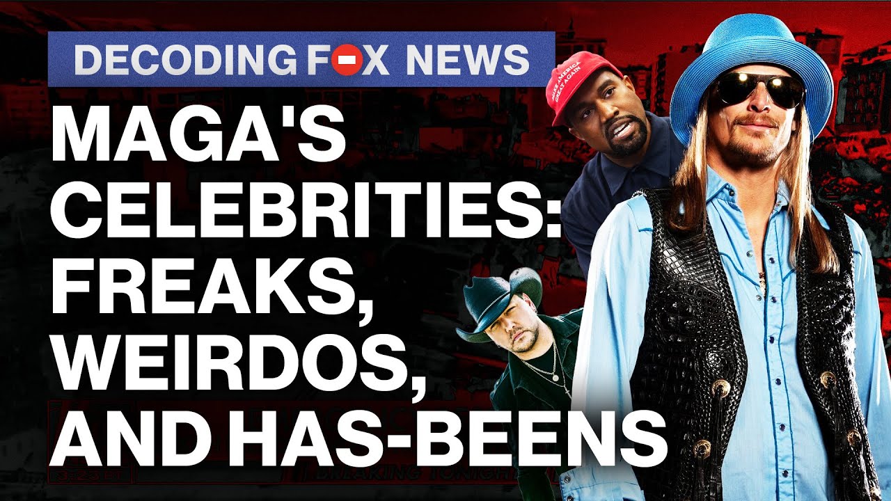 MAGA's Celebrities: Freaks, Weirdos & Has-Beens | Decoding Fox News ...