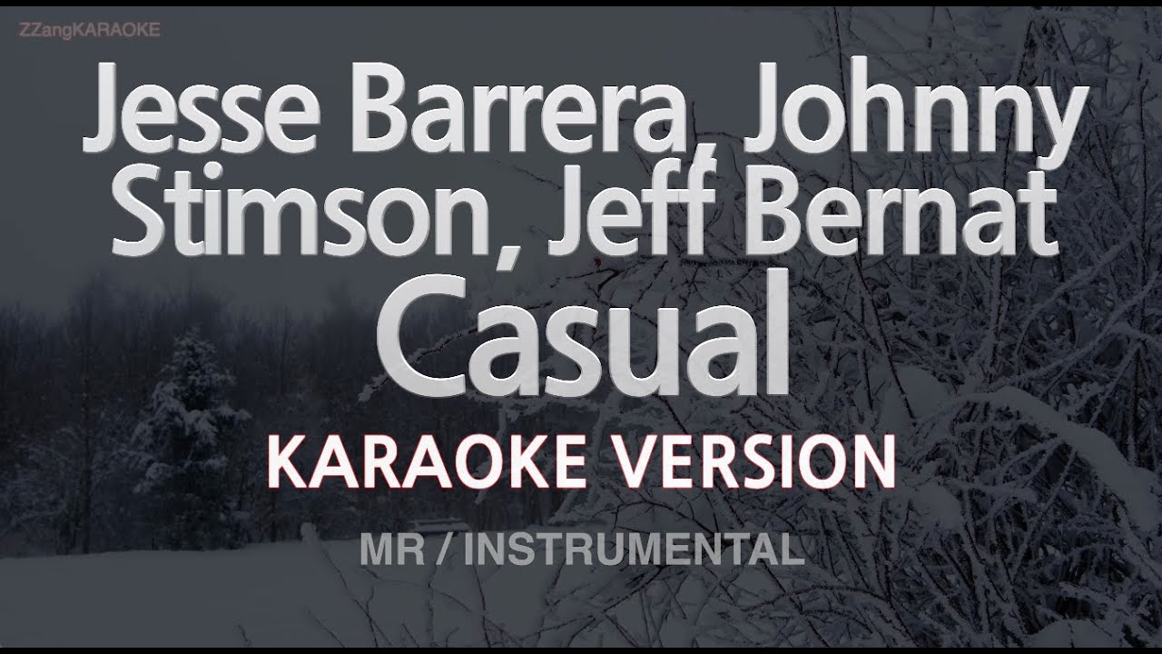 Jesse Barrera, Johnny Stimson, Jeff Bernat-Casual (MR/Instrumental) (Karaoke Version) - YouTube