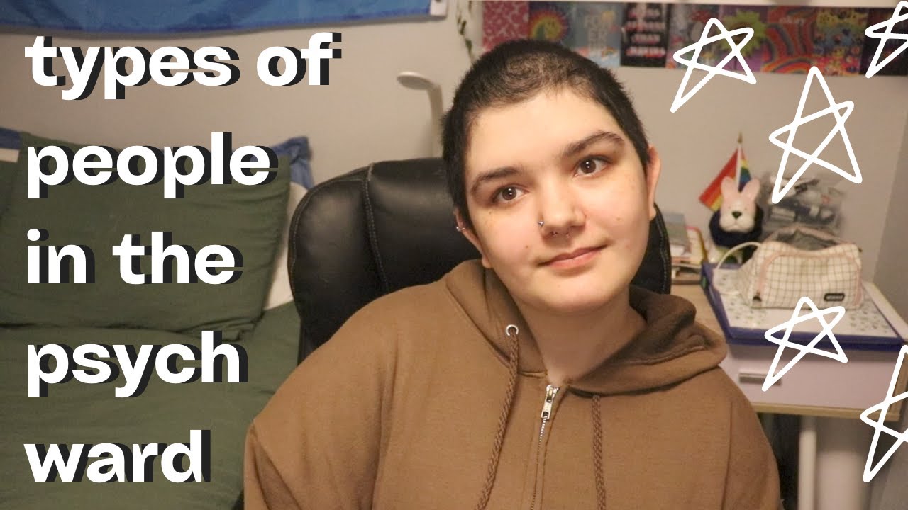 TYPES OF PEOPLE IN THE PSYCH WARD - YouTube