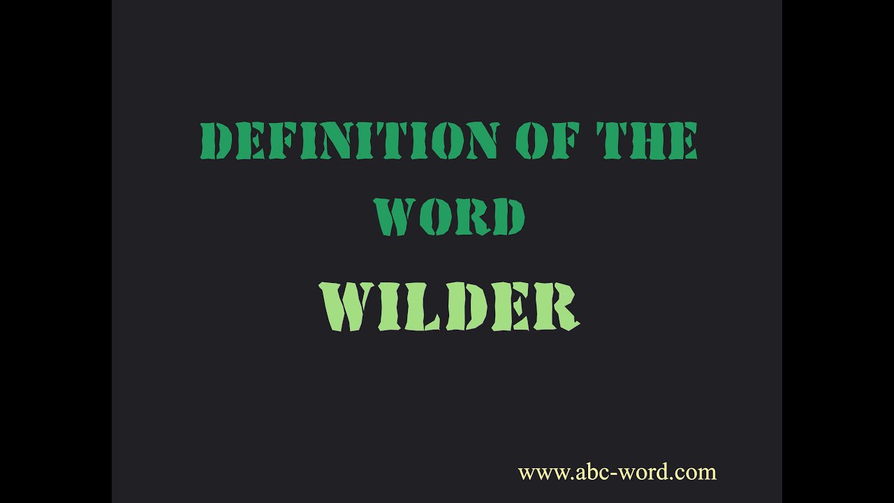 Definition of the word "Wilder" - YouTube