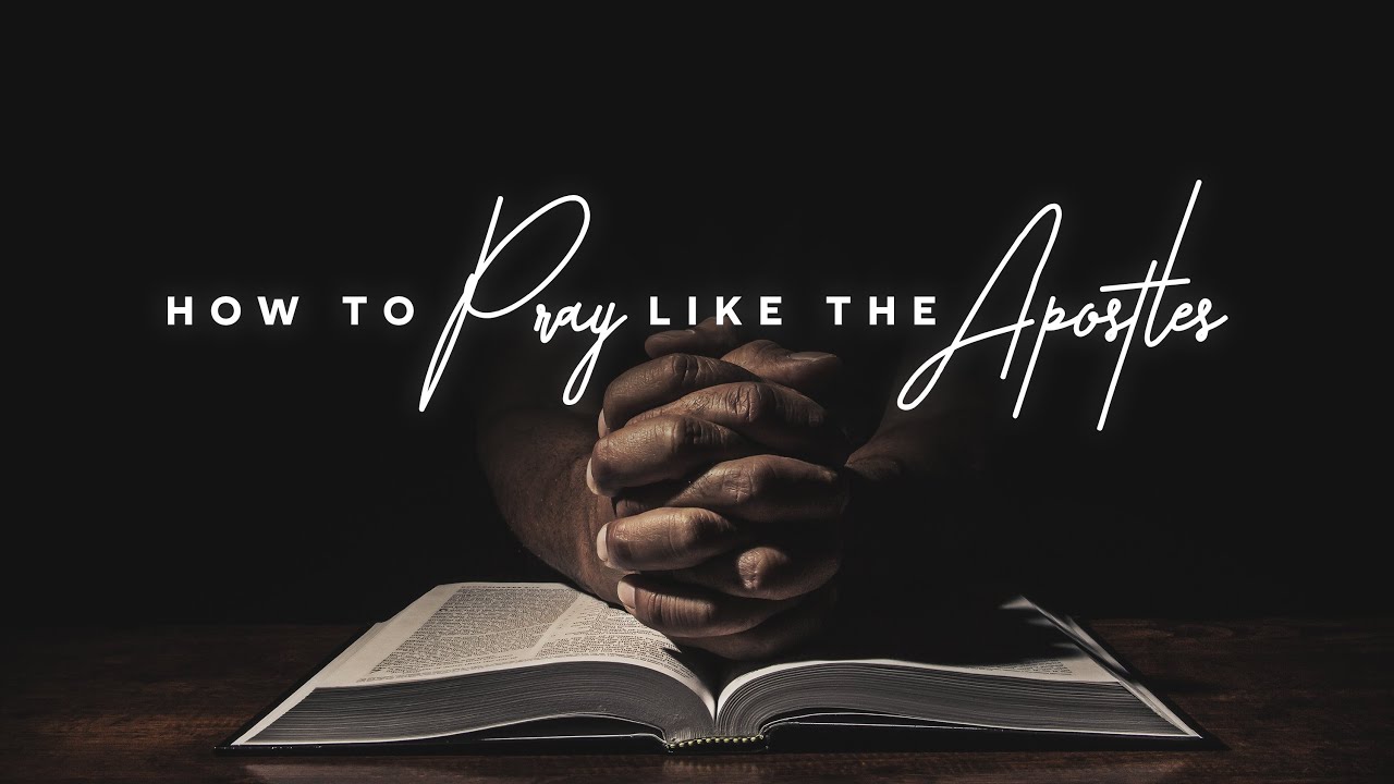 12 | The Apostles Prayed Prevailing Prayer In The Spirit | How To Pray ...