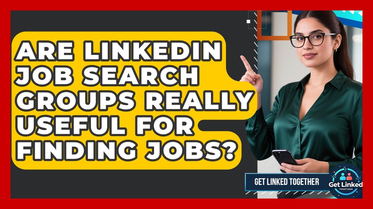 Are LinkedIn Job Search Groups Really Useful for Finding Jobs? | Get ...