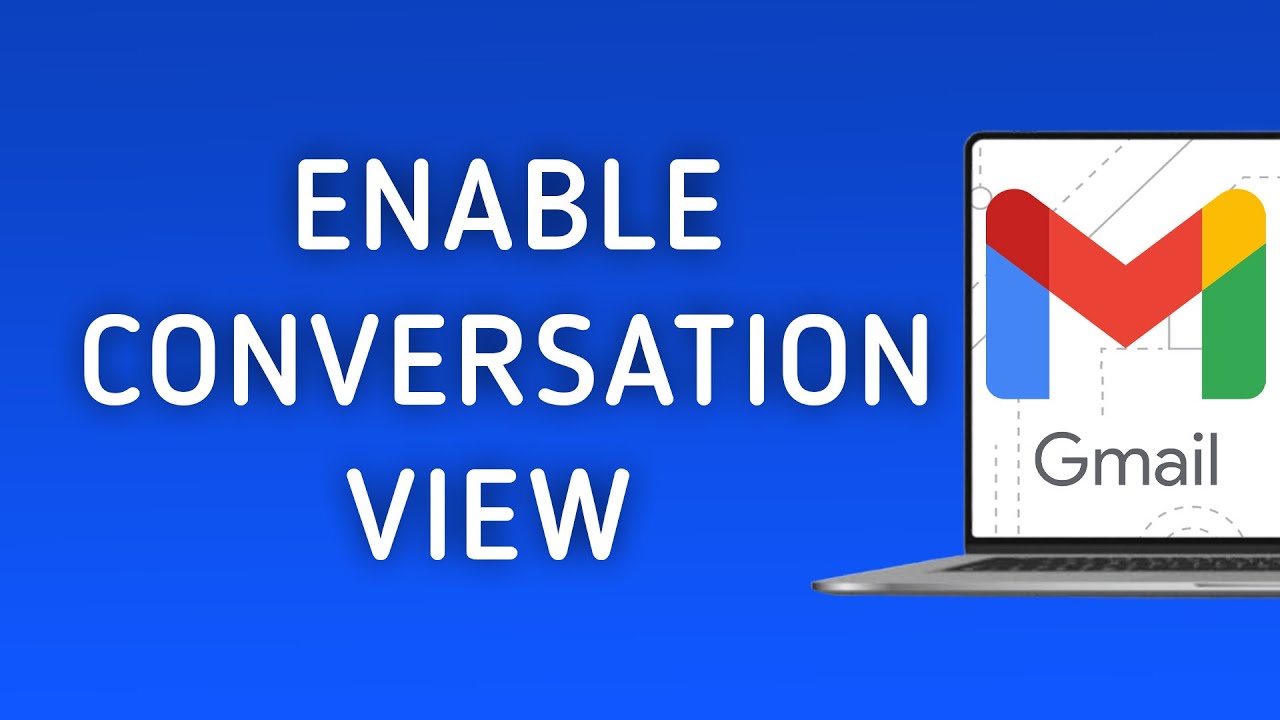 How To Enable Conversation View On Gmail On PC (New Update) - YouTube