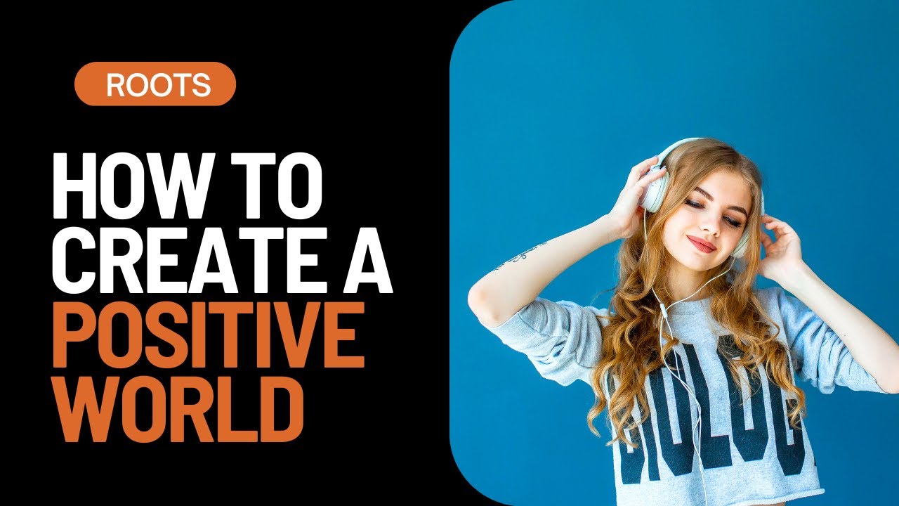 "Creating a Positive World: 5 Simple Steps to Make a Difference Today ...