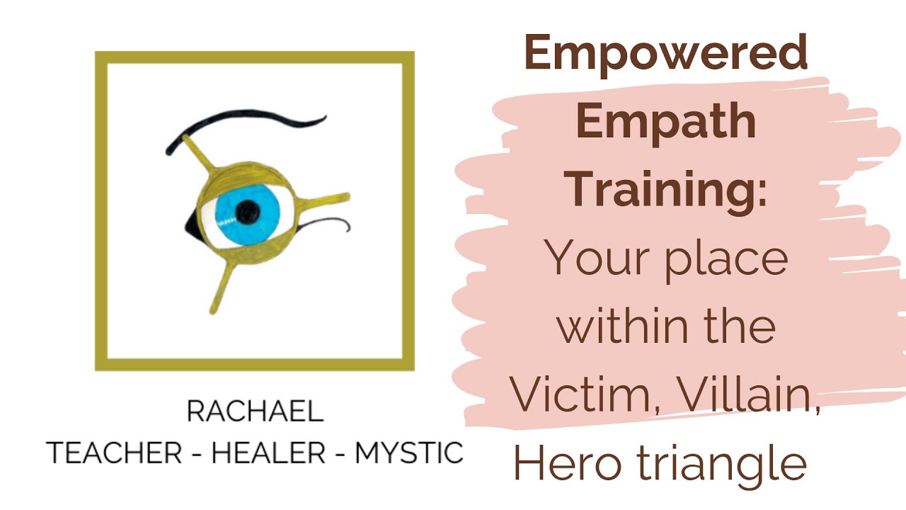 Empowered Empath Training - The Victim, Hero, Villain Triangle - YouTube