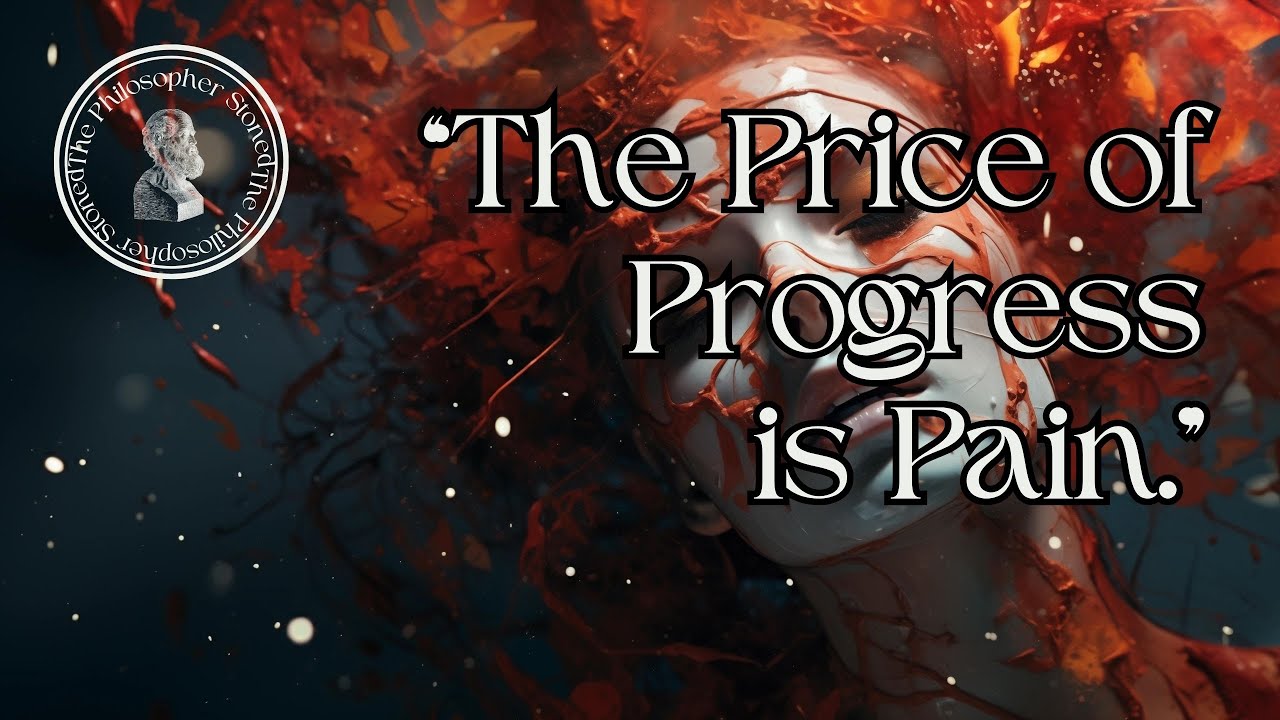"The Price of Progress is Pain." - The Philosopher Stoned - YouTube