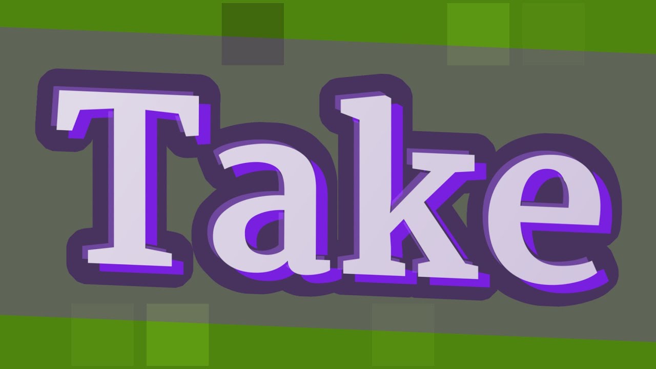 TAKE pronunciation • How to pronounce TAKE - YouTube