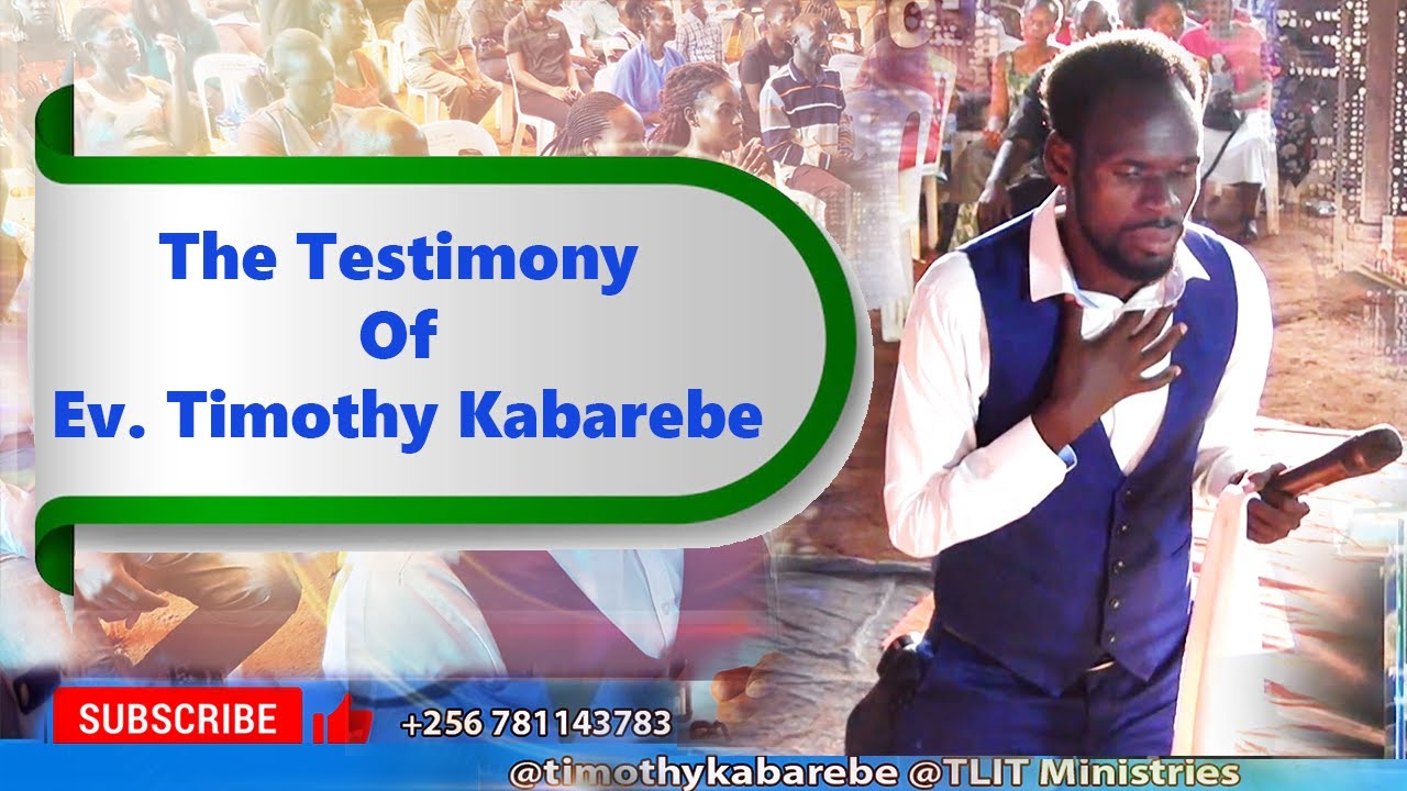 The Testimony Of Evangelist Timothy Kabarebe - YouTube