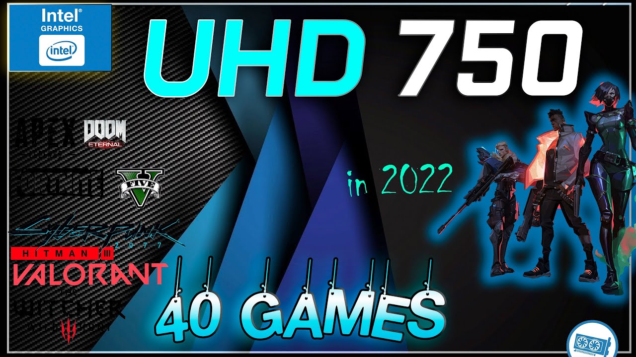 Intel UHD 750 in 40 Games | 2022 - YouTube