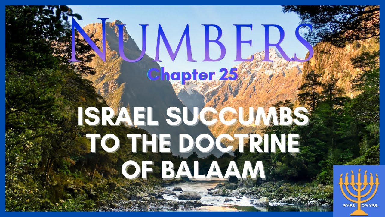 Numbers 25: Israel Succumbs to the Doctrine of Balaam - YouTube