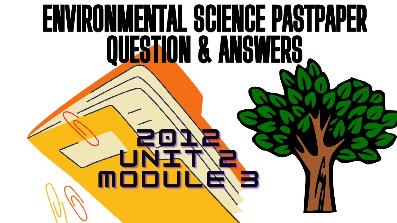 Environmental Science 2012 Unit 2 Paper 2 MODULE 3 - YouTube