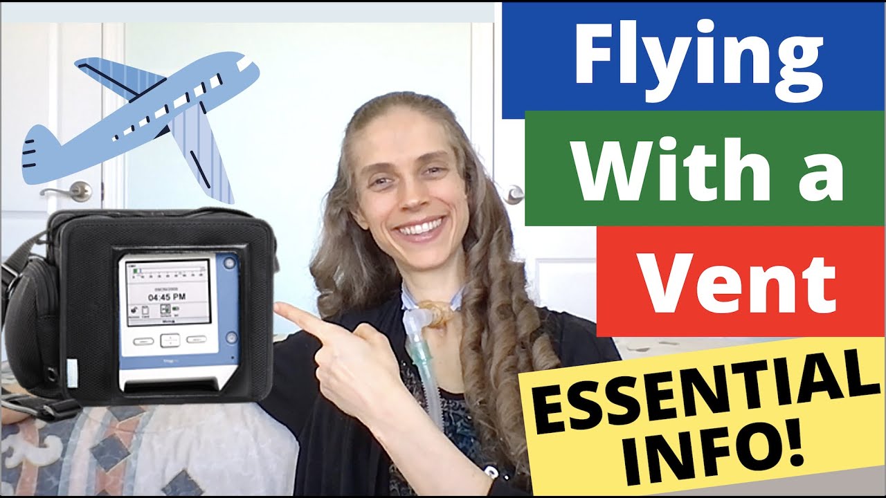 Flying with a Ventilator. ESSENTIAL Information. Life with a Vent - YouTube