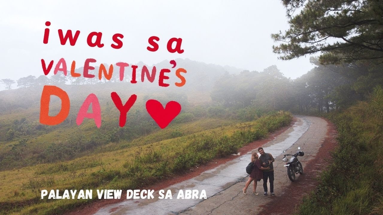 iwas valentines date (Palayan View Deck sa Abra) - YouTube