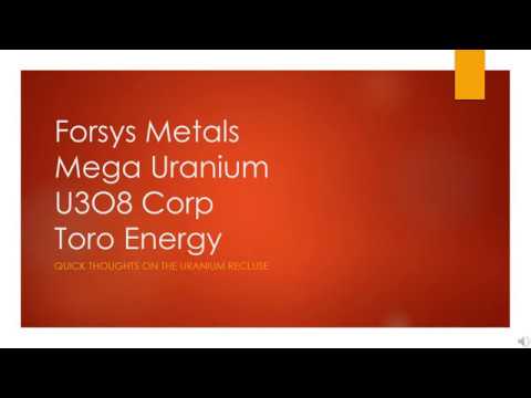 Quick Thoughts on Forsys Metals, Mega Uranium, U3O8 & Toro Energy - YouTube