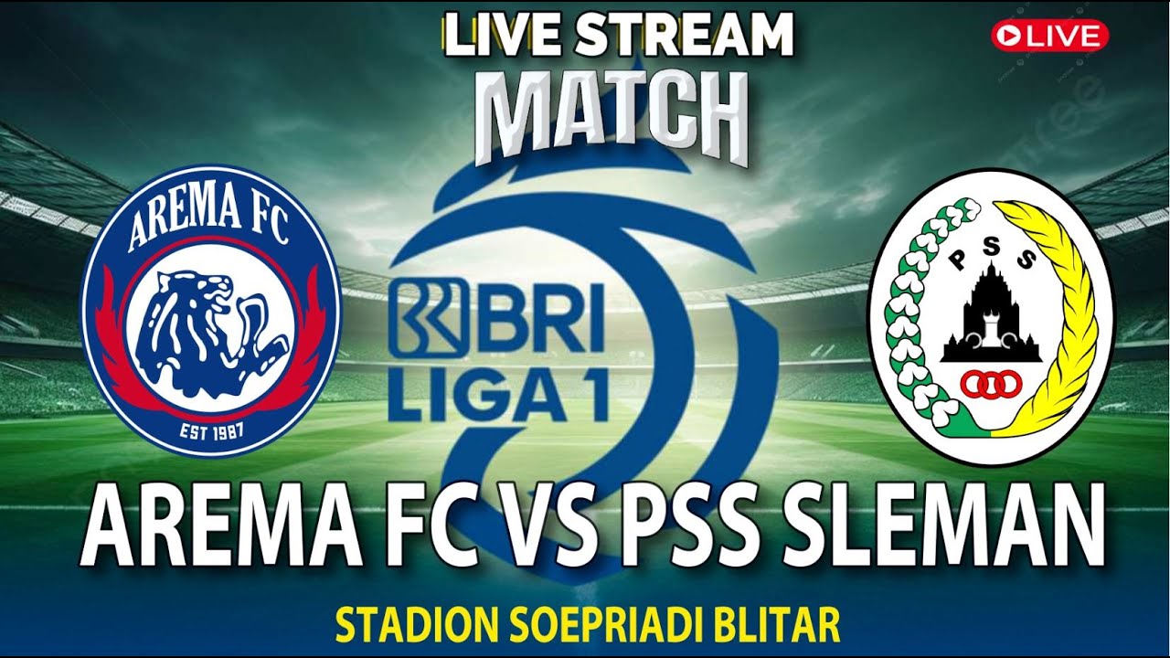 🔴 LIVE SKOR: Arema FC vs PSS Sleman | Senin, 17 Februari 2025, Liga 1 ...