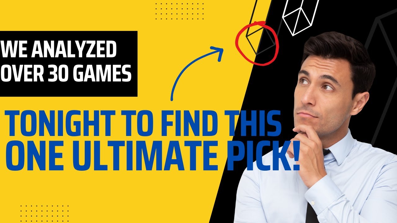 We analyzed over 30 games tonight to find this one ULTIMATE pick! - YouTube