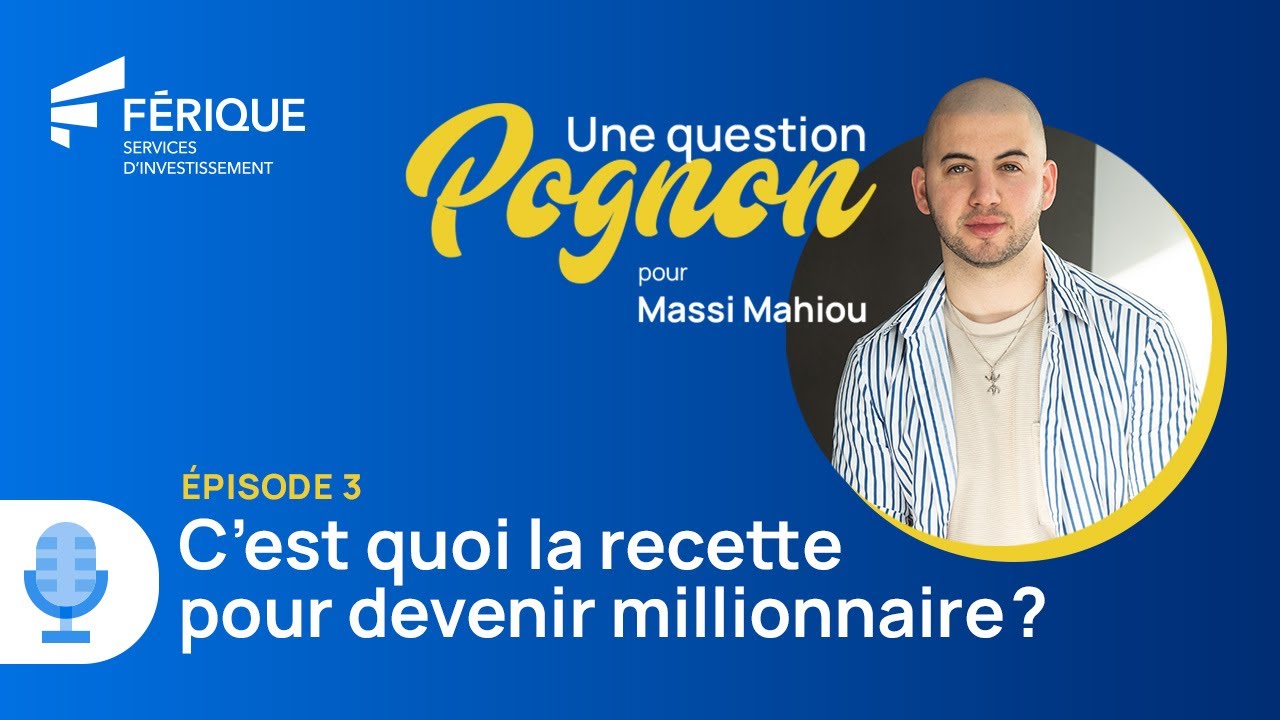 Une question Pognon : C’est quoi la recette pour devenir millionnaire ...