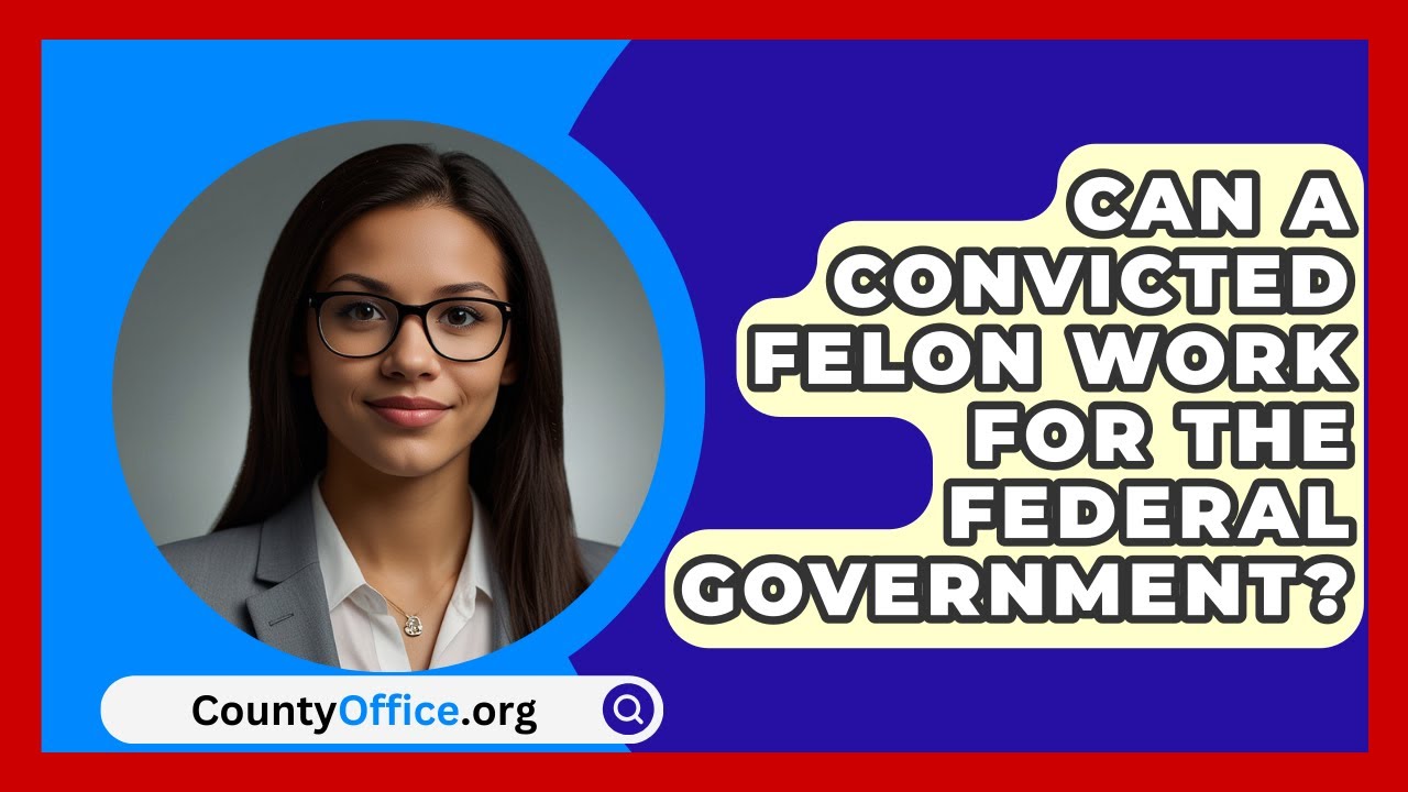 Can A Convicted Felon Work For The Federal Government? - CountyOffice.org - YouTube