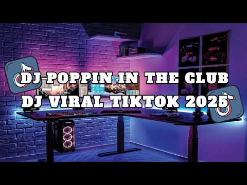 DJ POPPIN IN THE CLUB VIRAL TIKTOK TERBARU 2025 YANG KALIAN CARI CARI ...