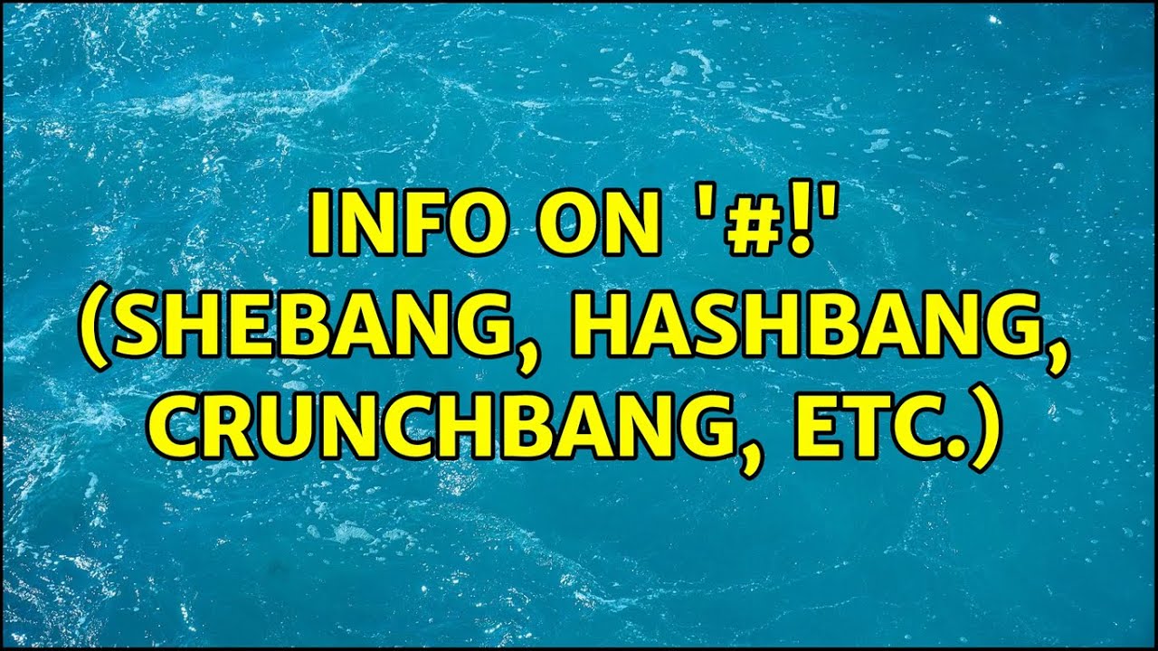 Info on '#!' (shebang, hashbang, crunchbang, etc.) (2 Solutions ...