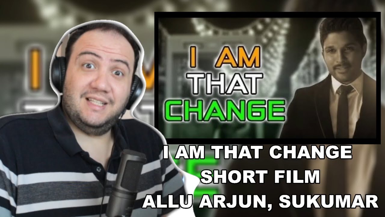 I Am That Change Short Film Reaction | Allu Arjun | Sukumar | Producer ...