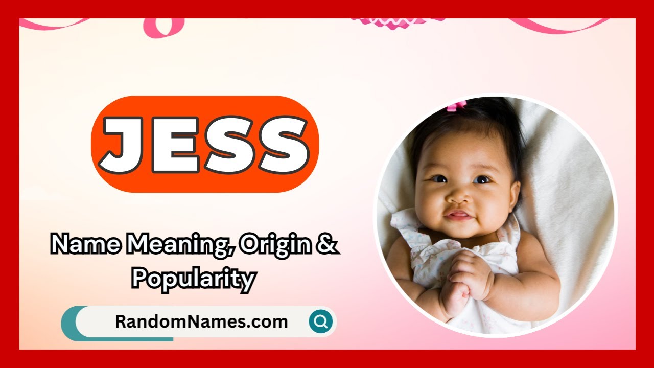 Jess - Baby Girl Name Meaning, Origin & Popularity - RandomNames.com ...