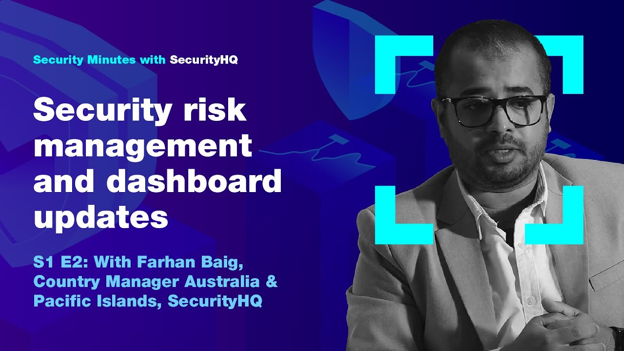 Security Minutes with SecurityHQ S1 Ep 2 - Security Risk Management and ...