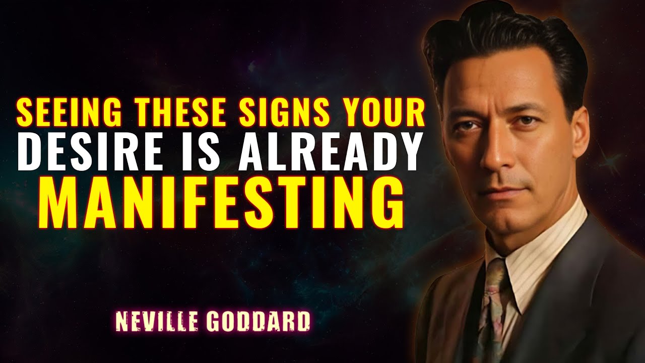 Seeing These Signs? Your Desire Is Already Manifesting - NEVILLE ...
