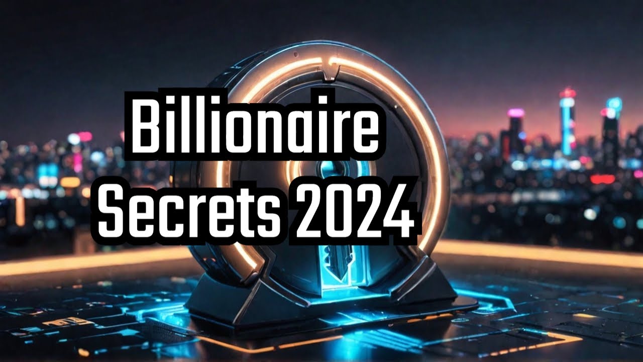 Billionaire Secrets Unveiling Success in 2024 - YouTube