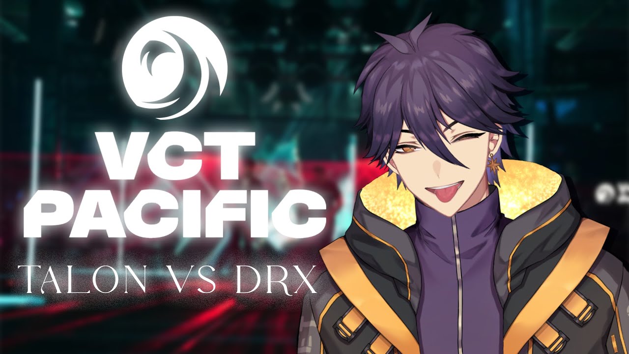 【VCT Pacific Stage 2 Watch Party】TALON VS DRX ได้เวลาเก็บแต้ม Group ...