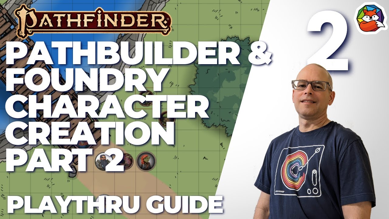 Pathbuilder2E and Foundry Character Creation Part 2: P2E Characters ...