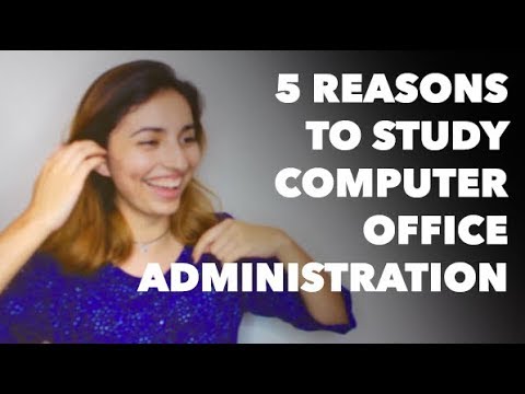 5 REASONS TO STUDY COMPUTER OFFICE ADMINISTRATION - YouTube